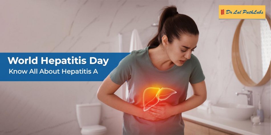 World Hepatitis Day: Understand All About Hepatitis A | Dr. Lal PathLabs