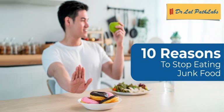 10 Reasons to Stop Eating Junk Food | Dr Lal PathLabs Blogs